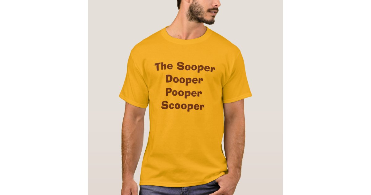 Sooperen Dooper Pooper Scooper Tee | Zazzle.se